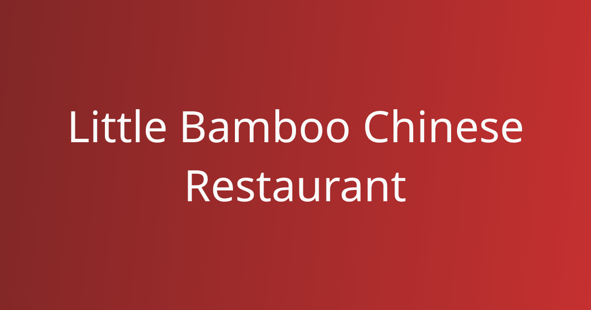 Order Authentic Chinese Online | Little Bamboo Chinese Restaurant ...